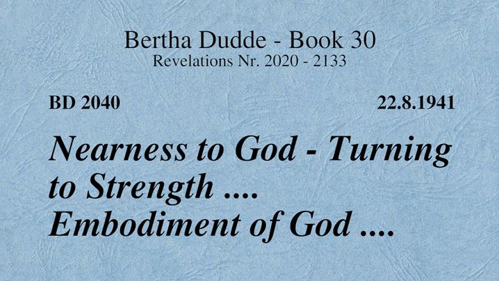BD 2040 - NEARNESS TO GOD - TURNING TO STRENGTH .... EMBODIMENT OF GOD ...
