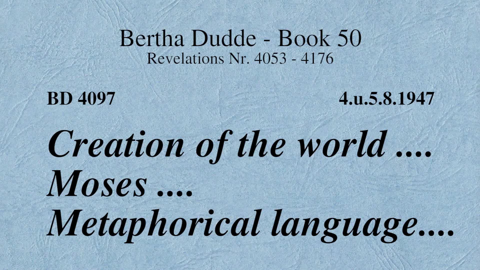 BD 4097 - CREATION OF THE WORLD .... MOSES .... METAPHORICAL LANGUAGE ...