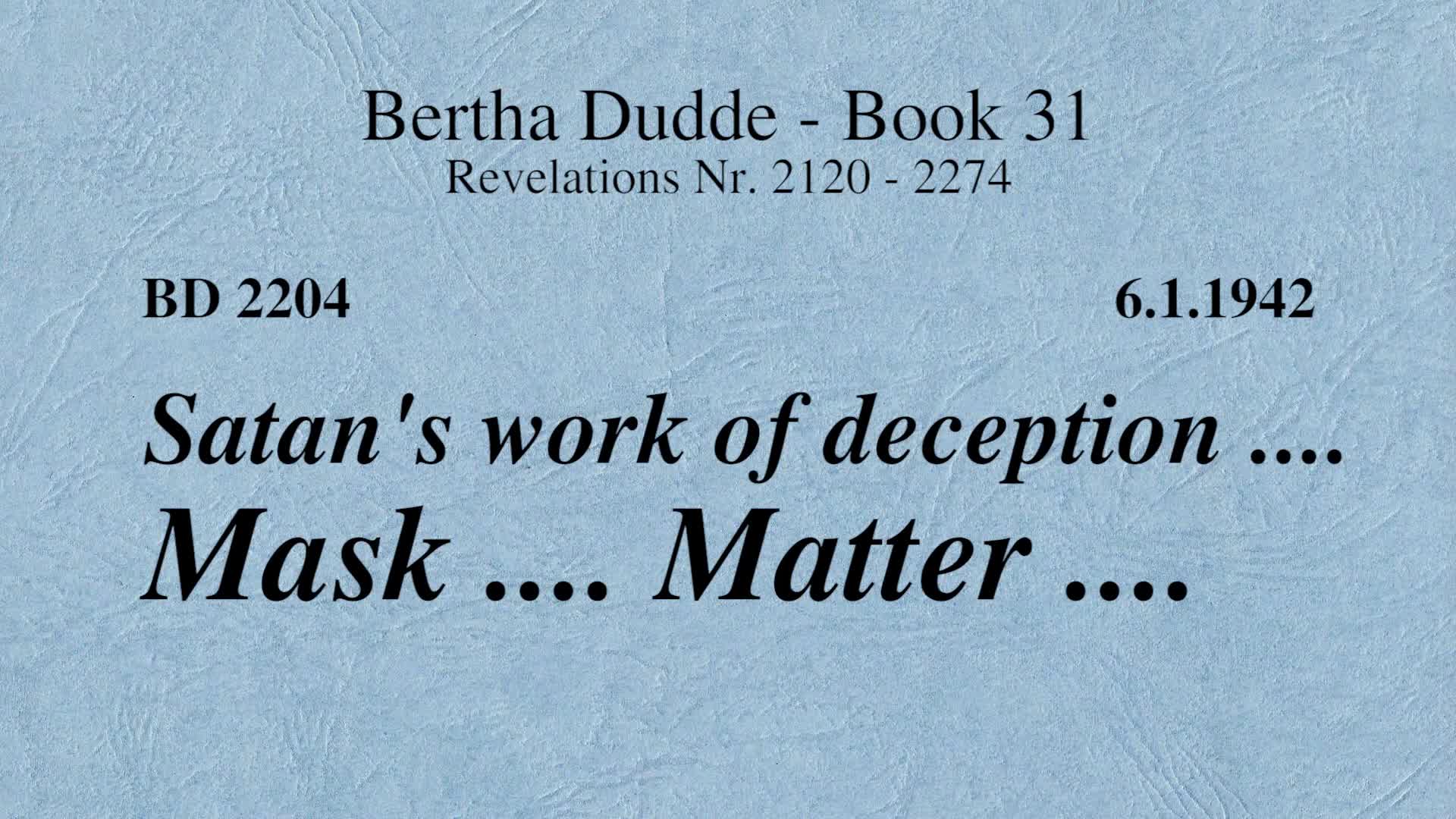 BD 2204 - SATAN'S WORK OF DECEPTION .... MASK .... MATTER ...