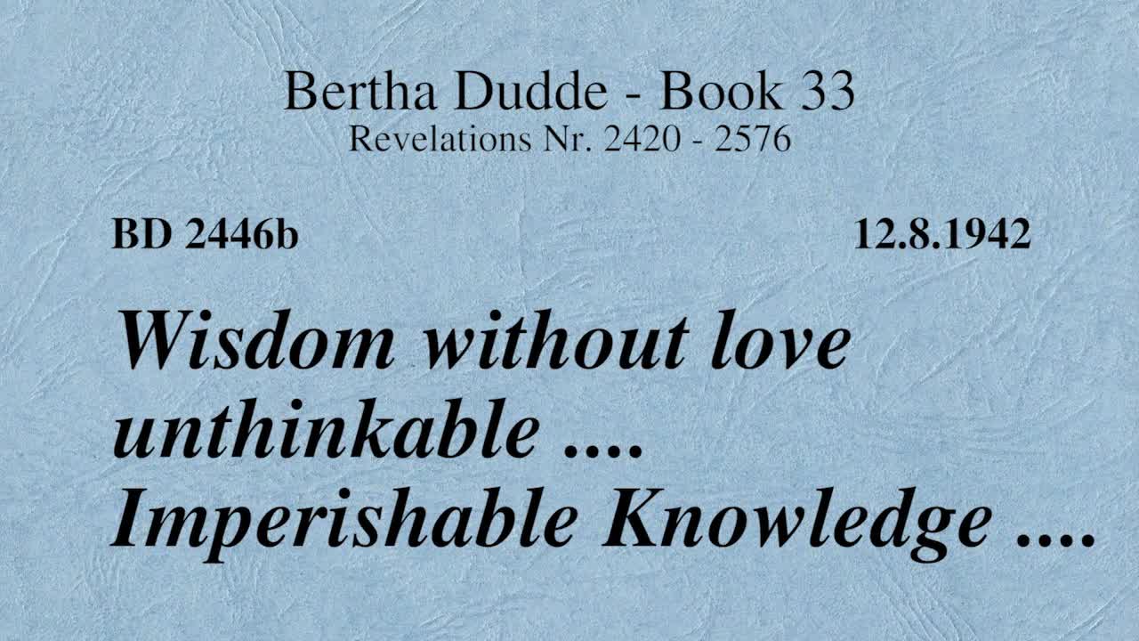 BD 2446b - WISDOM WITHOUT LOVE UNTHINKABLE .... IMPERISHABLE KNOWLEDGE ...