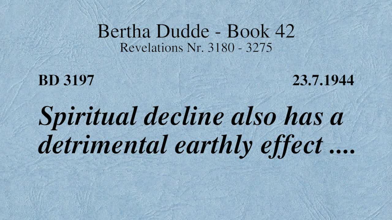 BD 3197 - SPIRITUAL DECLINE ALSO HAS A DETRIMENTAL EARTHLY EFFECT ...
