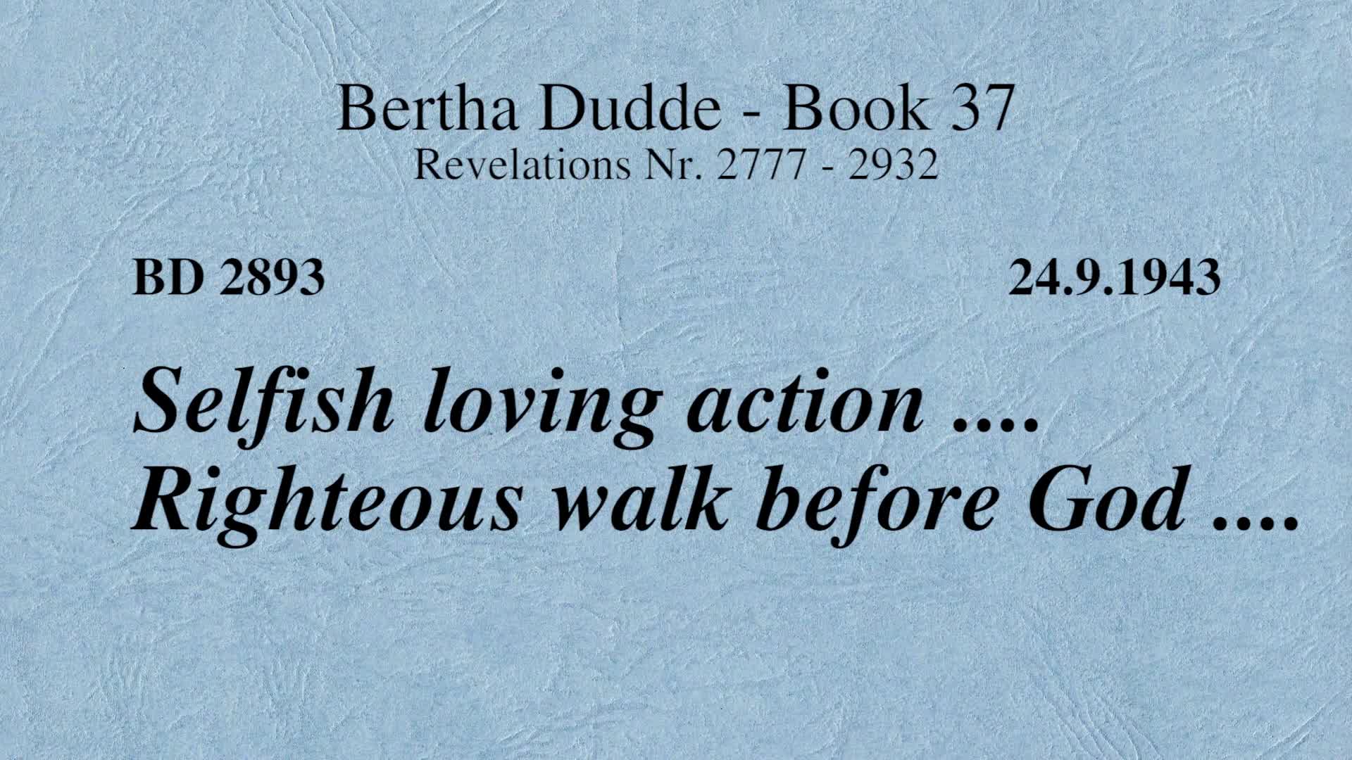BD 2893 - SELFISH LOVING ACTION .... RIGHTEOUS WALK BEFORE GOD ...