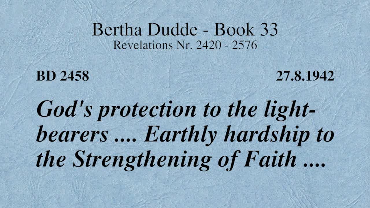 BD 2458 - GOD'S PROTECTION TO THE LIGHT-BEARERS .... EARTHLY HARDSHIP ...