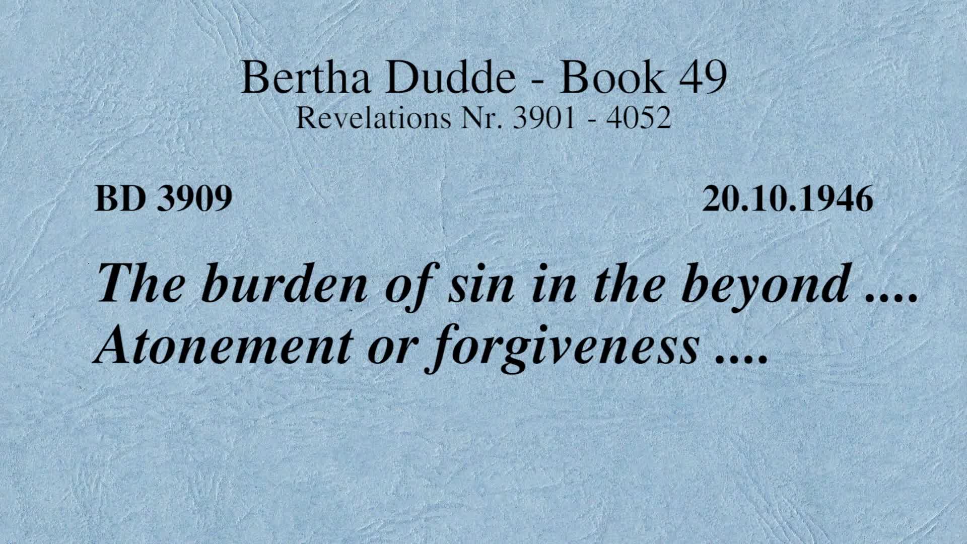 BD 3909 - THE BURDEN OF SIN IN THE BEYOND .... ATONEMENT OR FORGIVENES ...