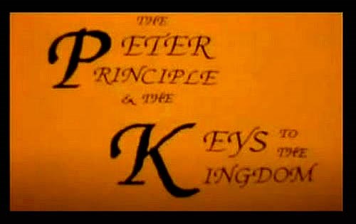 The Peter Principle and the Keys to the Kingdom part 2/11. R Ferrell ...