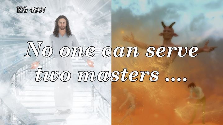 BD 4867 - NO ONE CAN SERVE TWO MASTERS .... - iConnectFX™