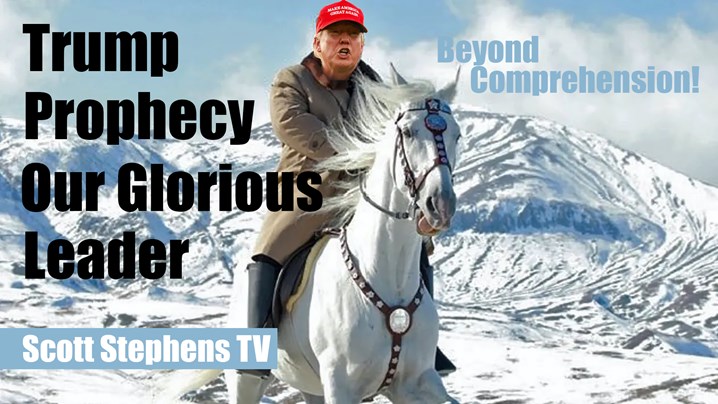 Beyond Comprehension! Trump Prophecy: Our Glorious Leader Part 11 ...